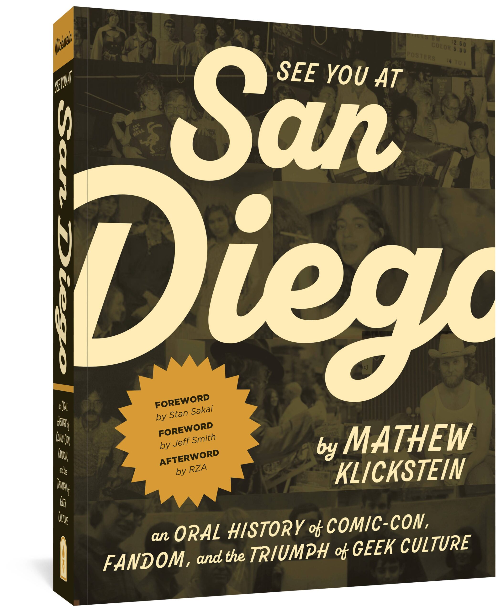 SEE YOU AT SAN DIEGO! An Oral History of Comic-Con, Fandom, and the ...